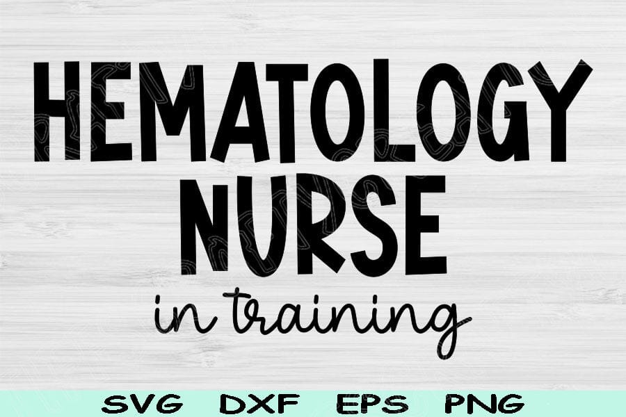 Hematology Nurse Svg In Training Dxf Png Cut File, Nurse Life Svg, Heme Onc Svg Files For Cricut ...