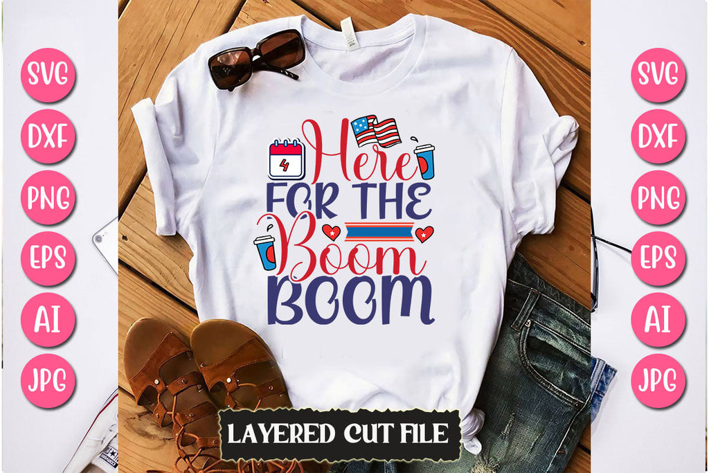 Here For The Boom Boom SVG Cut File - So Fontsy