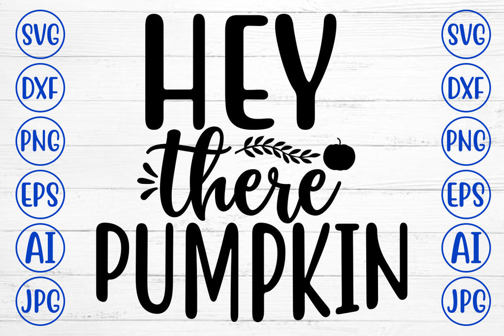 HEY THERE PUMPKIN SVG Cut File - So Fontsy