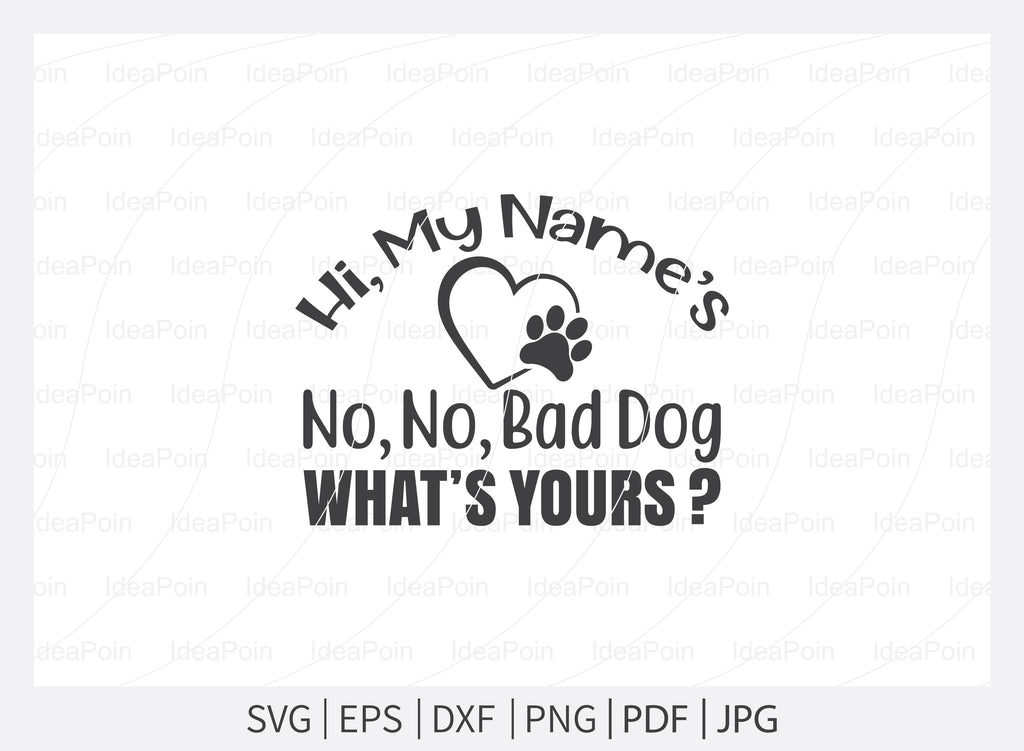 Hi my names no no bad dog whats yours svg, Dog Bandana svg, Dogs svg ...