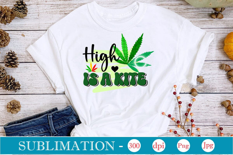 High is a Kite Sublimation SVGs,Quotes and Sayings,Food & Drink,On Sale ...
