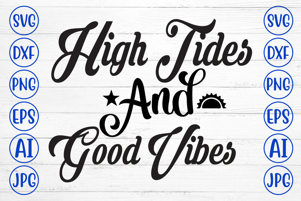 High Tides And Good Vibes SVG Cut File - So Fontsy