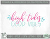 High Tides Good Vibes SVG, Summer Quote SVG, Beach SVG - So Fontsy