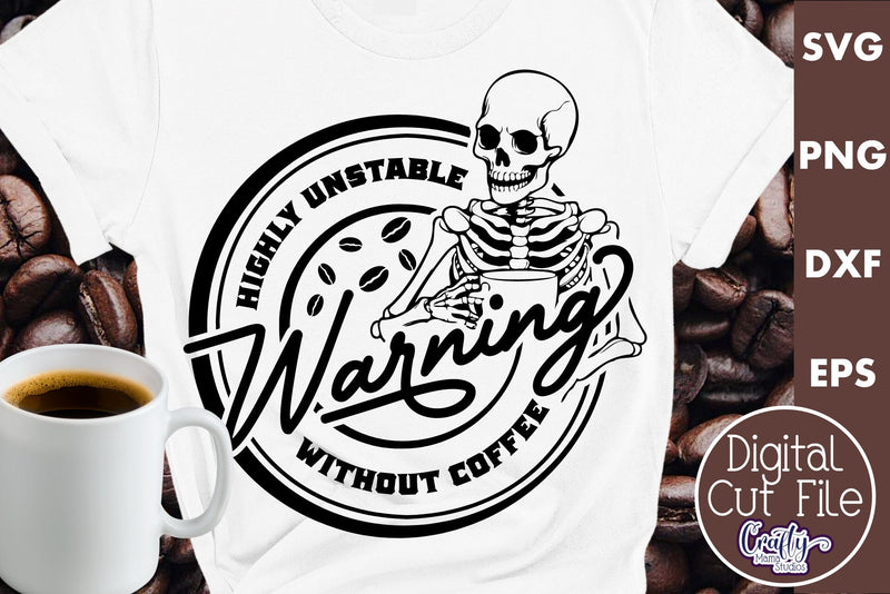 Highly Unstable Without Coffee Svg - So Fontsy