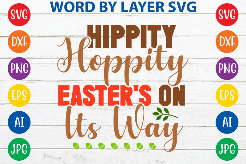 Hippity Hoppity Easter's On Its Way SVG Design - So Fontsy