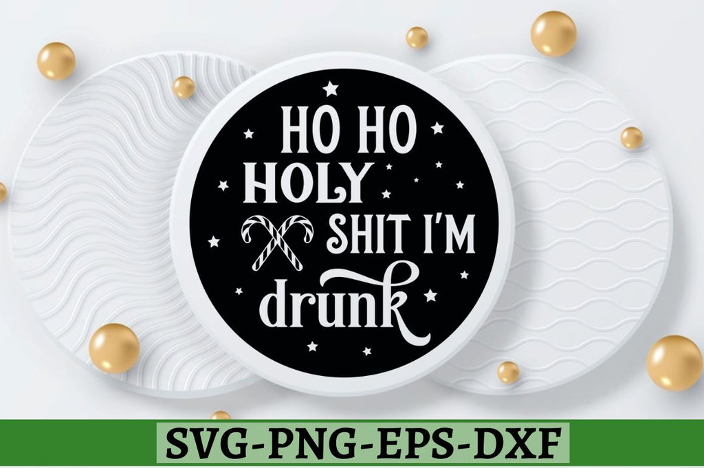 Ho ho holy shit i'm drunk SVG, Ho ho holy shit i'm drunk - So Fontsy