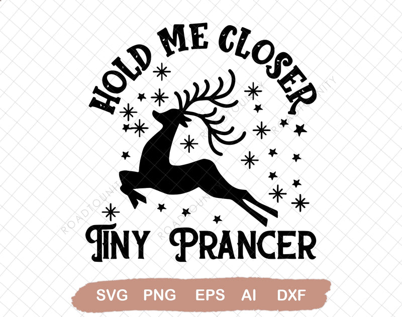 Hold Me Closer Tiny Prancer SVG, PNG, Funny Reindeer Instant Download, Fun Christmas Shirt Svg ...