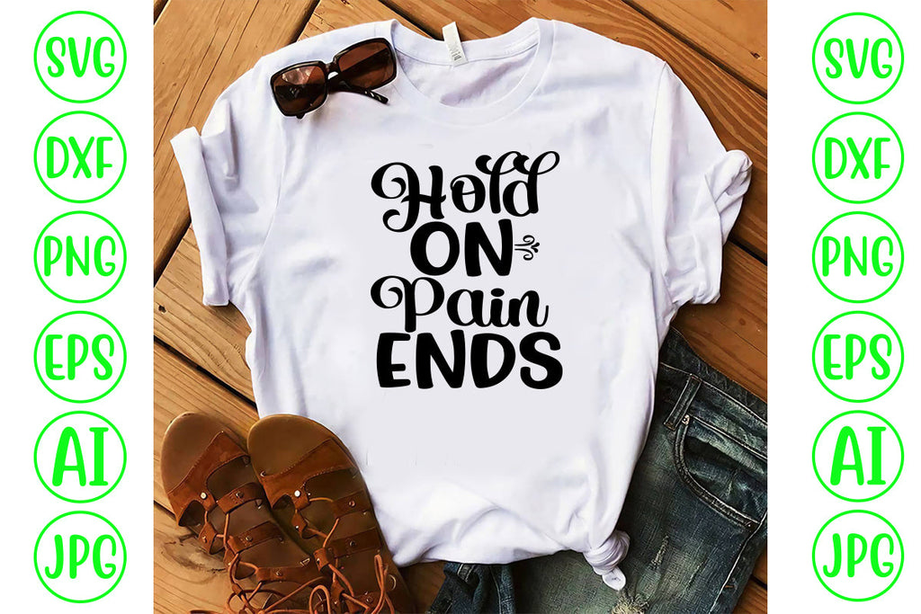 Hold On Pain Ends SVG Cut File - So Fontsy