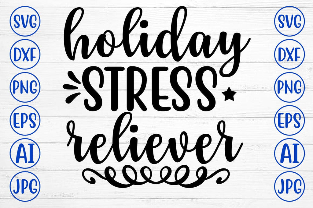 HOLIDAY STRESS RELIEVER SVG Cut File - So Fontsy
