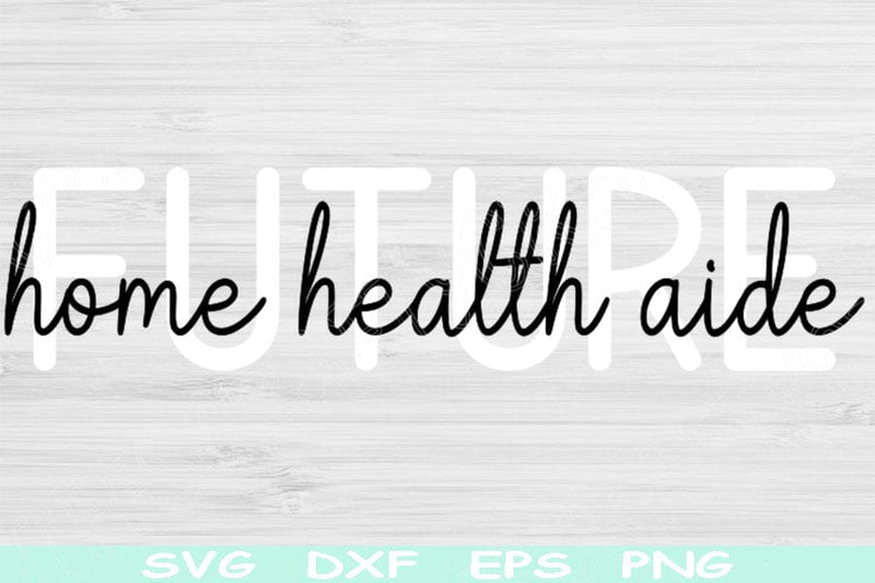 Home Health Aide Svg Dxf Png Eps Cut Files, Home Care Aide Svg ...