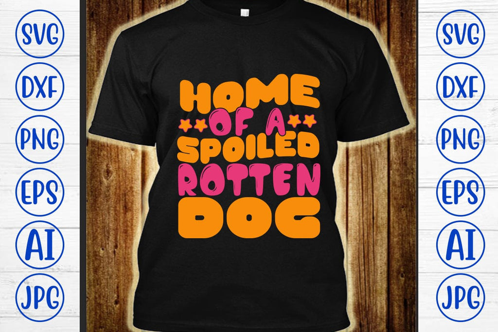 Home Of A Spoiled Rotten Dog Retro SVG - So Fontsy
