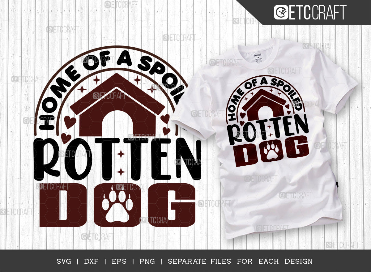 Home Of A Spoiled Rotten Dog SVG Cut File | Dog Lover Svg | Dog Bandana ...