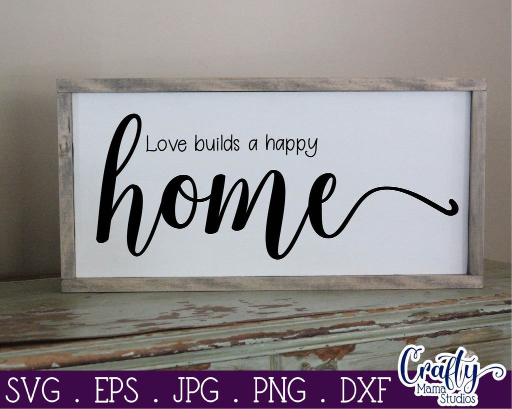 Home Svg - Family Svg - Love Builds A Happy Home - So Fontsy