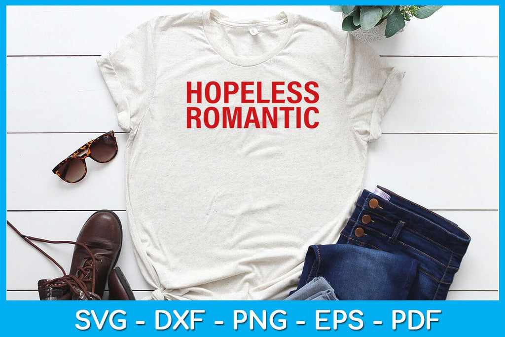 Hopeless Romantic SVG PNG PDF Cut File - So Fontsy
