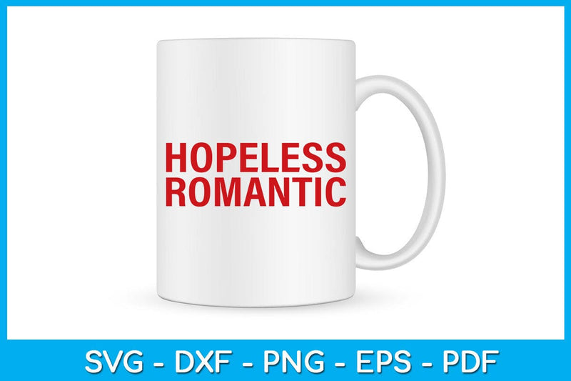 Hopeless Romantic SVG PNG PDF Cut File - So Fontsy