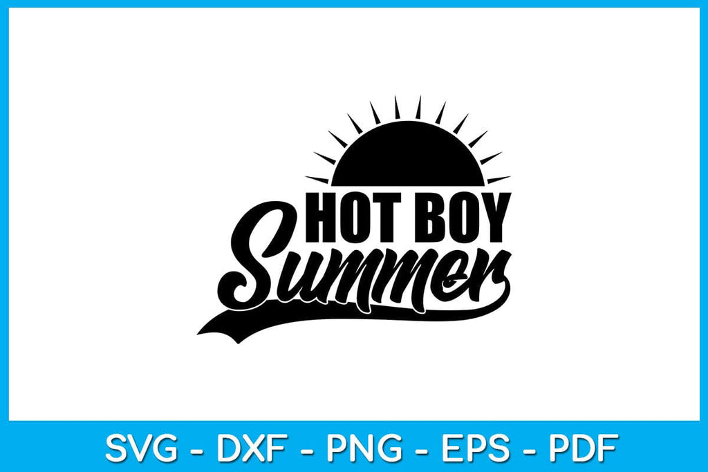 Hot Boy Summer SVG PNG PDF Cut File - So Fontsy