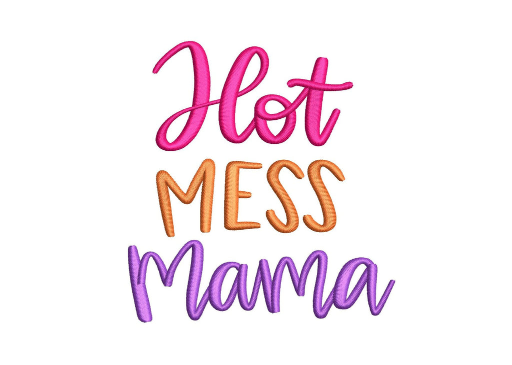Hot Mess Mama Embroidery Design, 4 sizes, Instant Download - So Fontsy