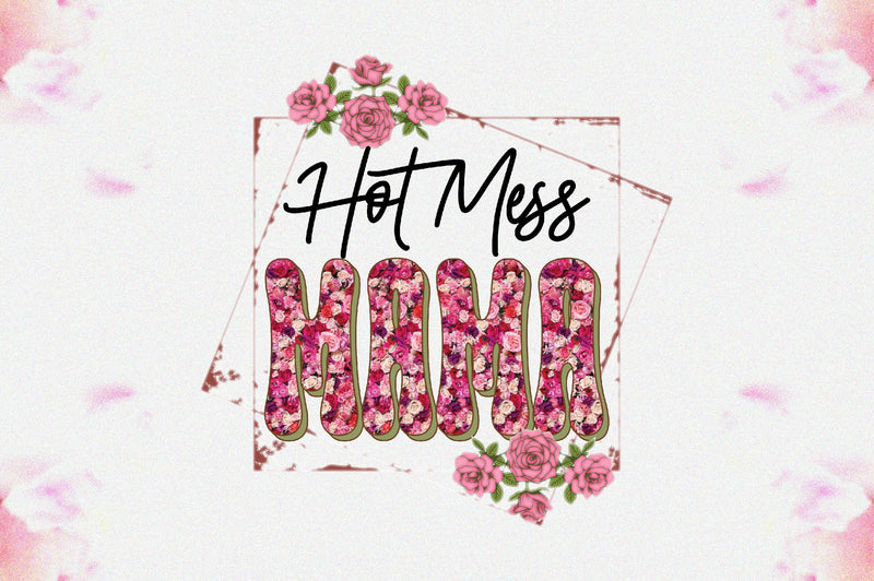 Hot Mess Mama Sublimation - So Fontsy