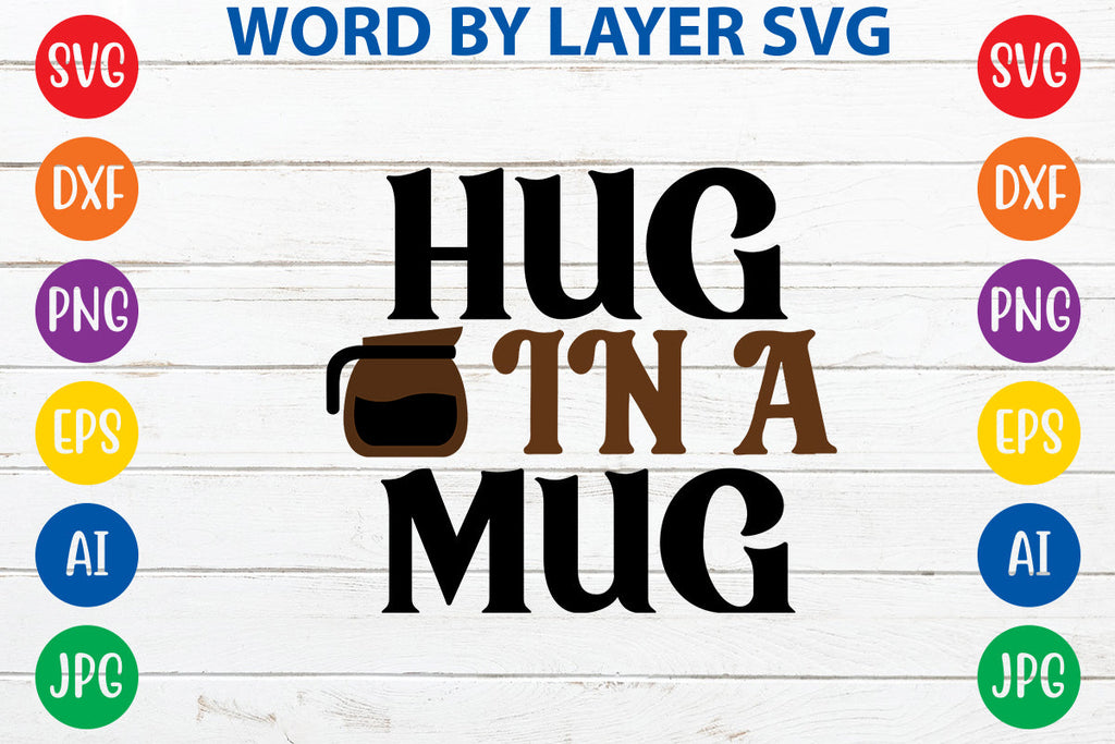 Hug In A Mug, Coffee SVG Cut File - So Fontsy