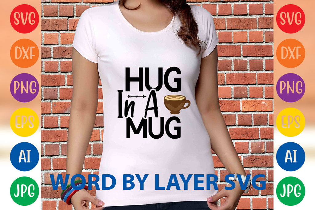 Hug In A Mug, Coffee SVG Design - So Fontsy