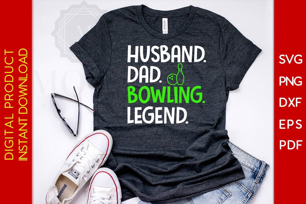 Husband Dad Bowling Legend SVG PNG PDF Cut File - So Fontsy