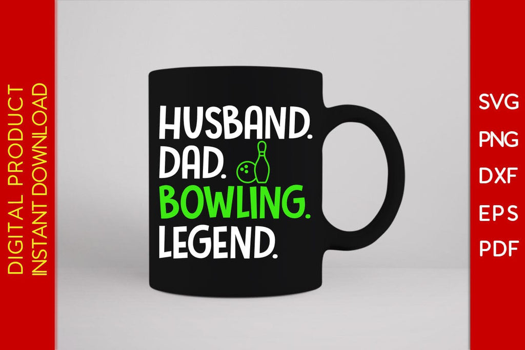 Husband Dad Bowling Legend SVG PNG PDF Cut File - So Fontsy