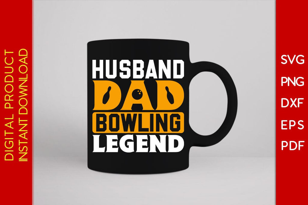 Husband Dad Bowling Legend SVG PNG PDF Cut Files - So Fontsy