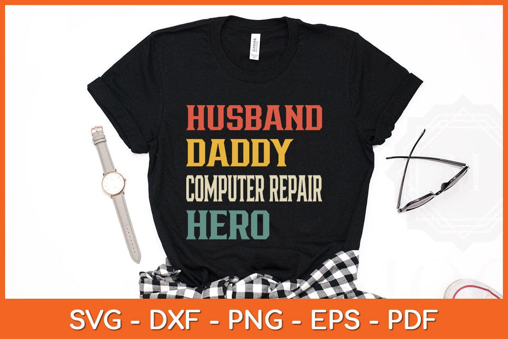 Husband Daddy Computer Repair Hero Repairman Tech Support Svg Cutting ...