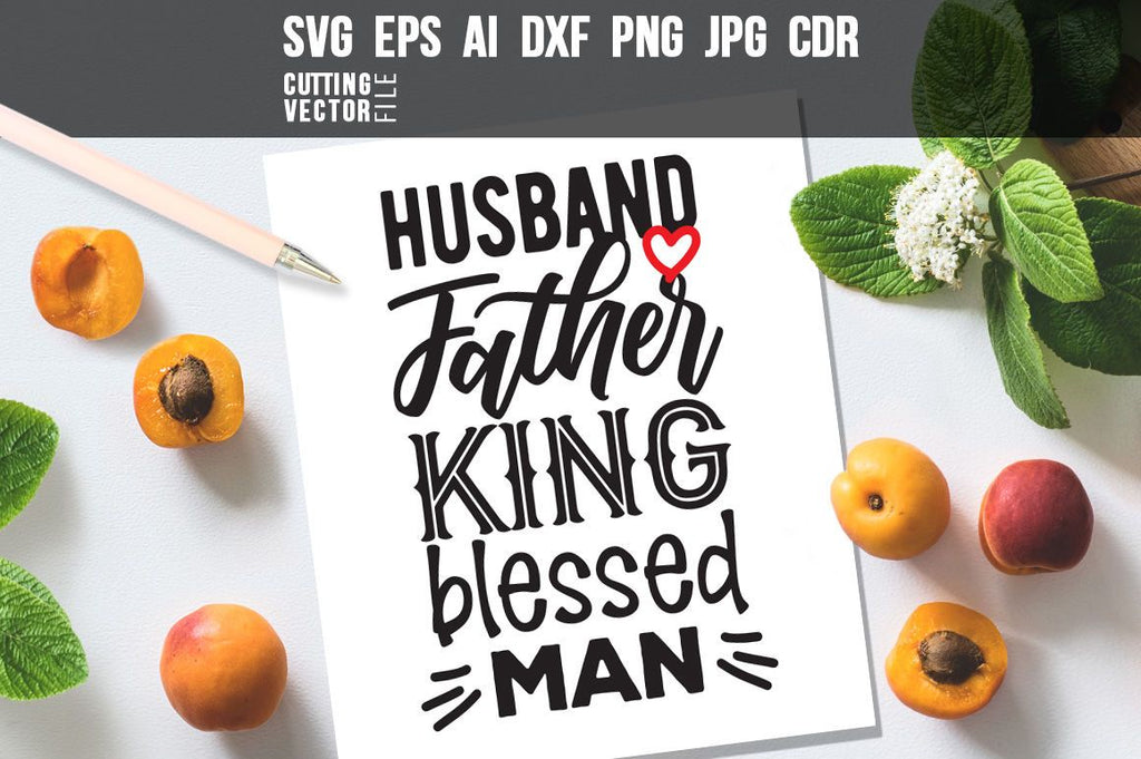 Husband Father King Blessed man SVG - So Fontsy