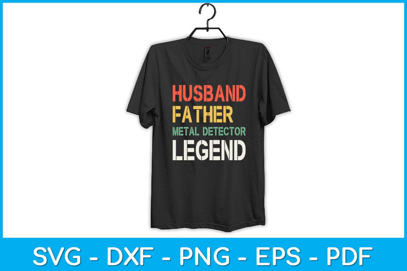 Husband Father Metal Detector Legend Svg Design - So Fontsy