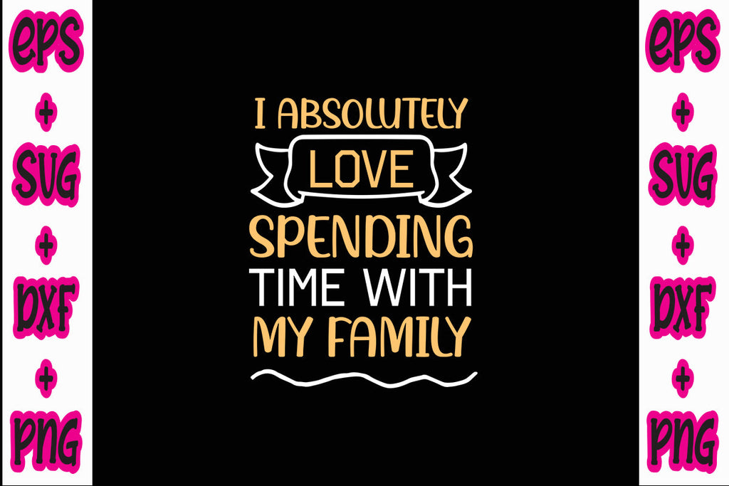 I absolutely love spending time with my family - So Fontsy