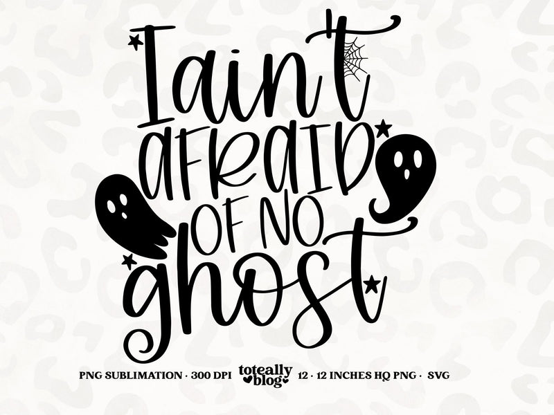 I Ain't Afraid of No Ghost | Halloween SVG | Halloween Decor | PNG ...