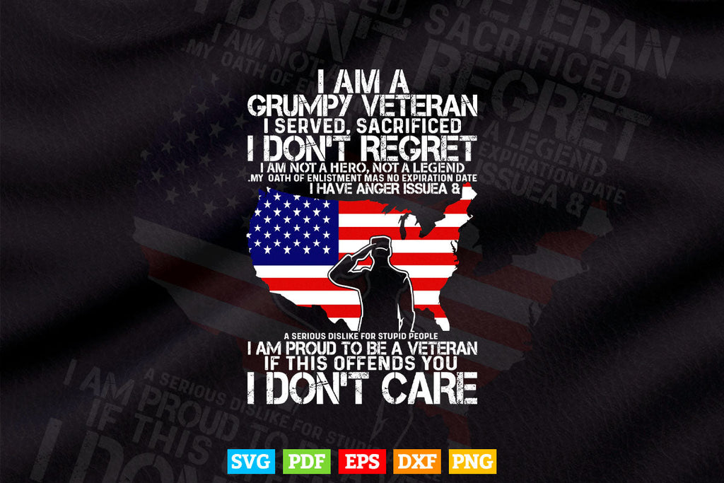I am a Grumpy Veteran I Served I Sacrificed Veteran Day 4th Of July Svg ...