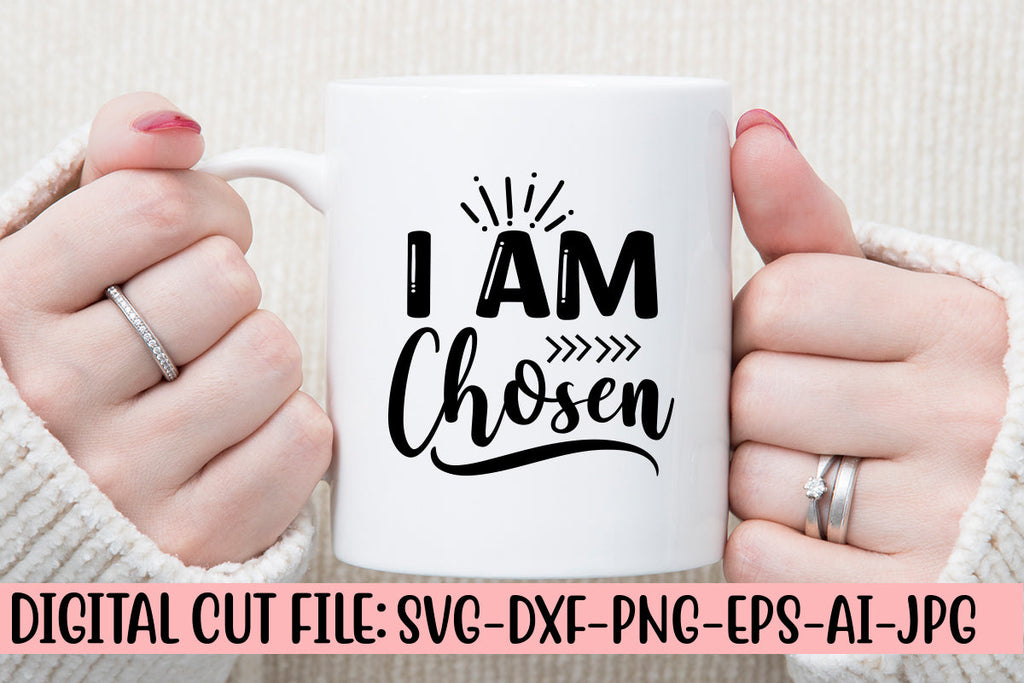 I Am Chosen SVG Cut File - So Fontsy