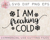 I Am Freaking Cold - So Fontsy
