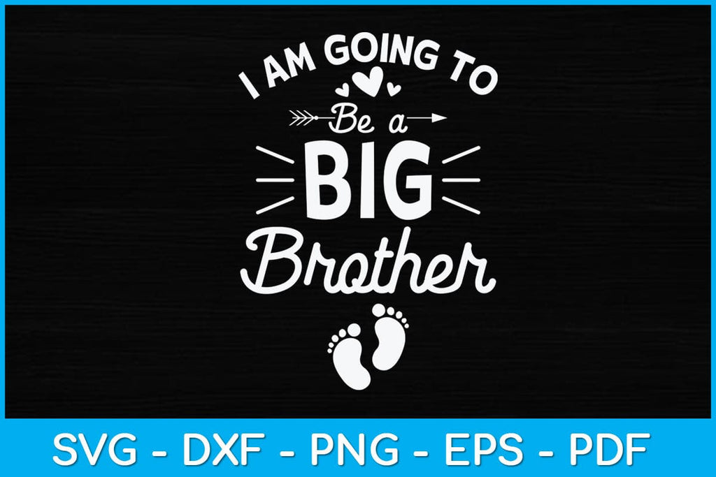 I am Going To Be A Big Brother Svg Design - So Fontsy