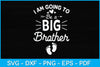 I am Going To Be A Big Brother Svg Design - So Fontsy