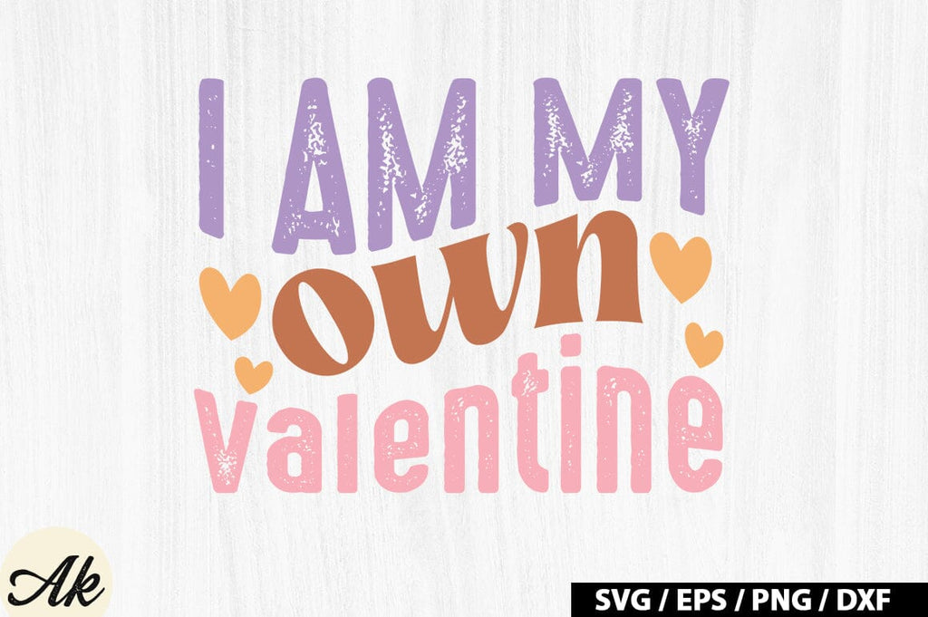 I am my own valentine Retro SVG - So Fontsy