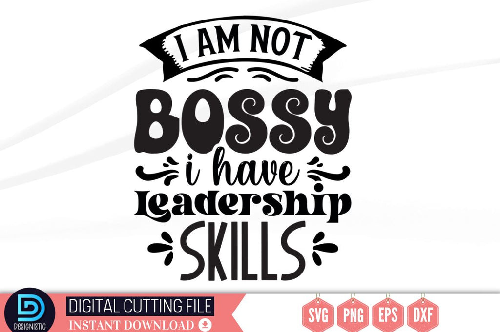 I am not bossy i have leadership skills SVG - So Fontsy