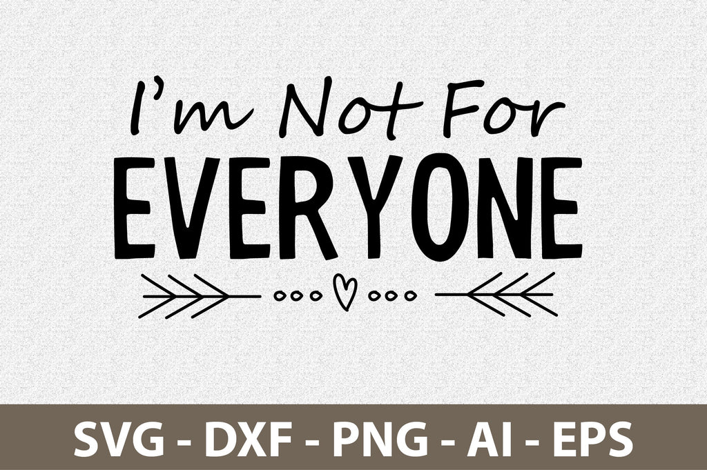 I am Not For Everyone svg - So Fontsy