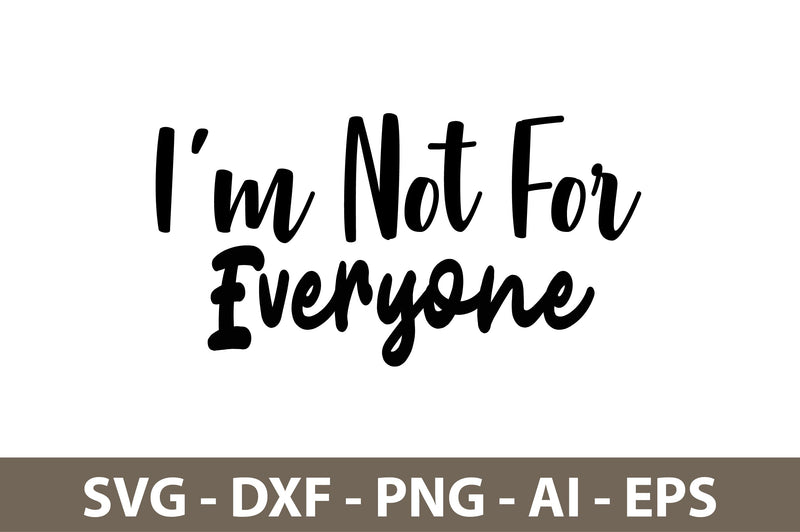 I am Not For Everyone svg - So Fontsy