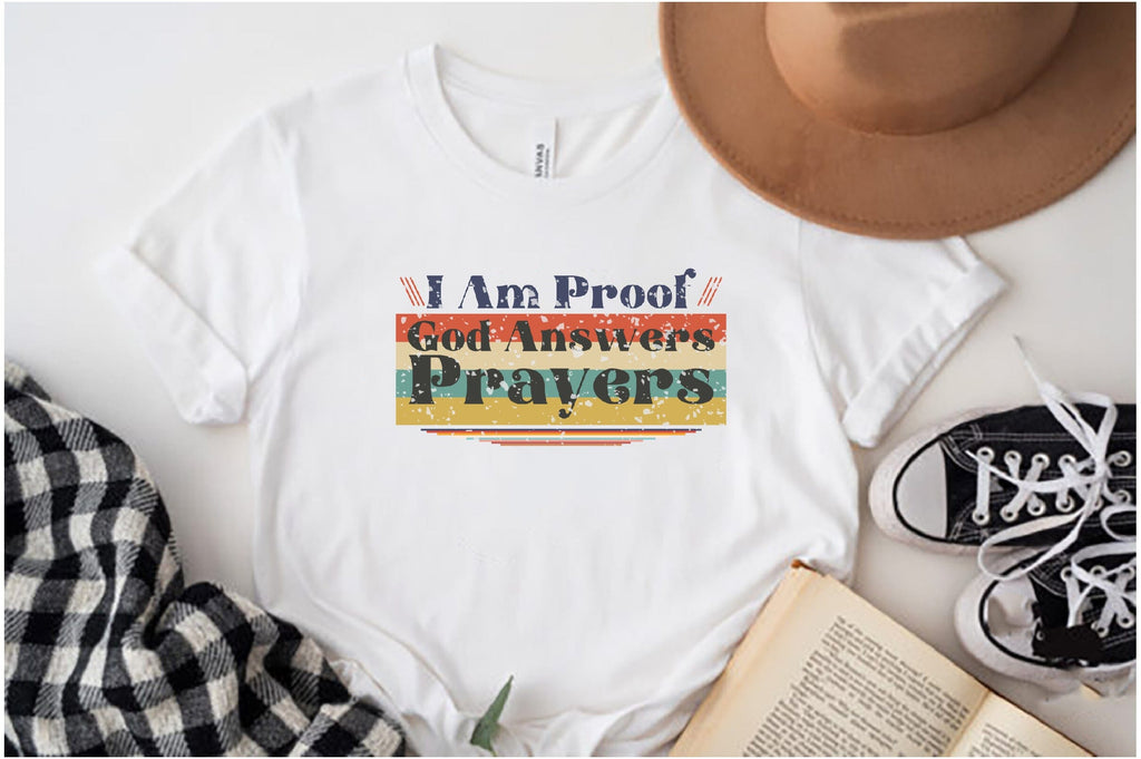 I Am Proof God Answers Prayers Sublimation - So Fontsy