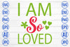 I Am So Loved SVG Cut File - So Fontsy