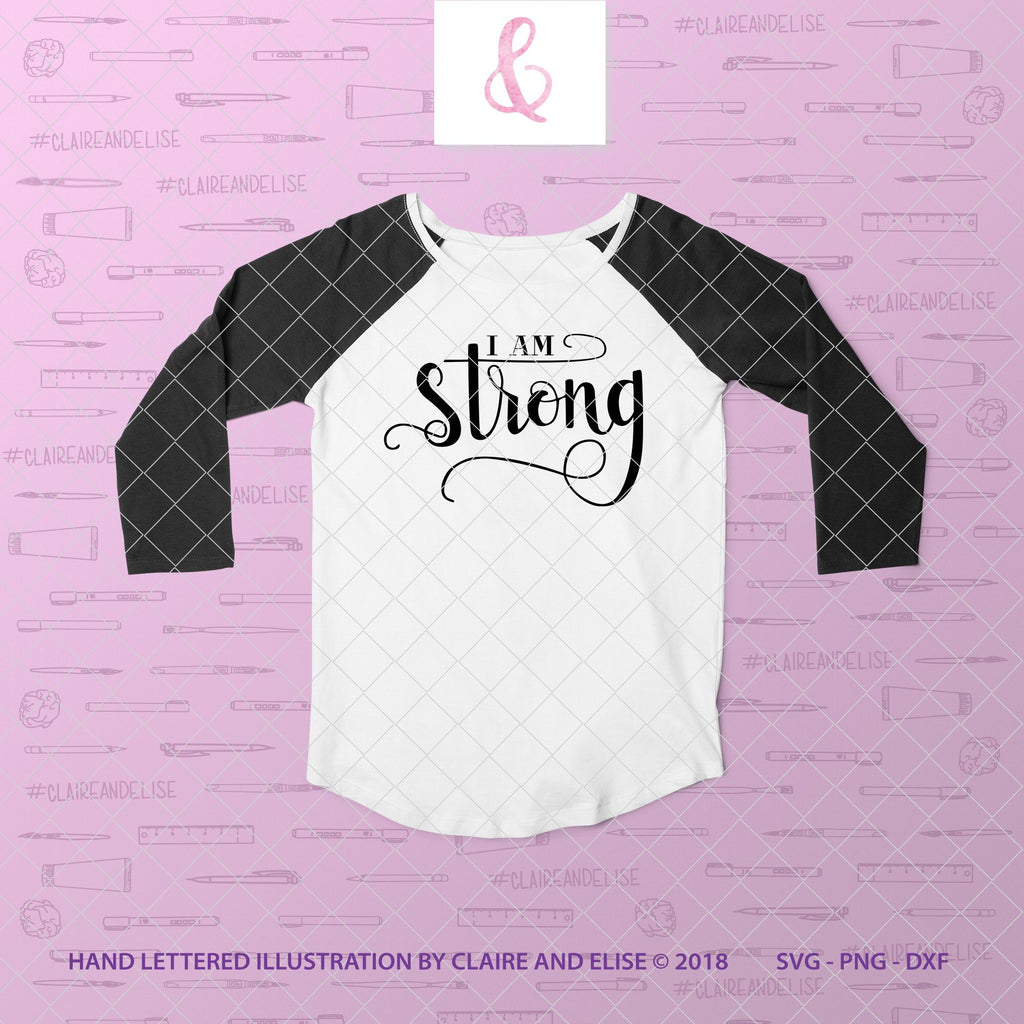I Am Strong - SVG PNG DXF CUT FILE - So Fontsy