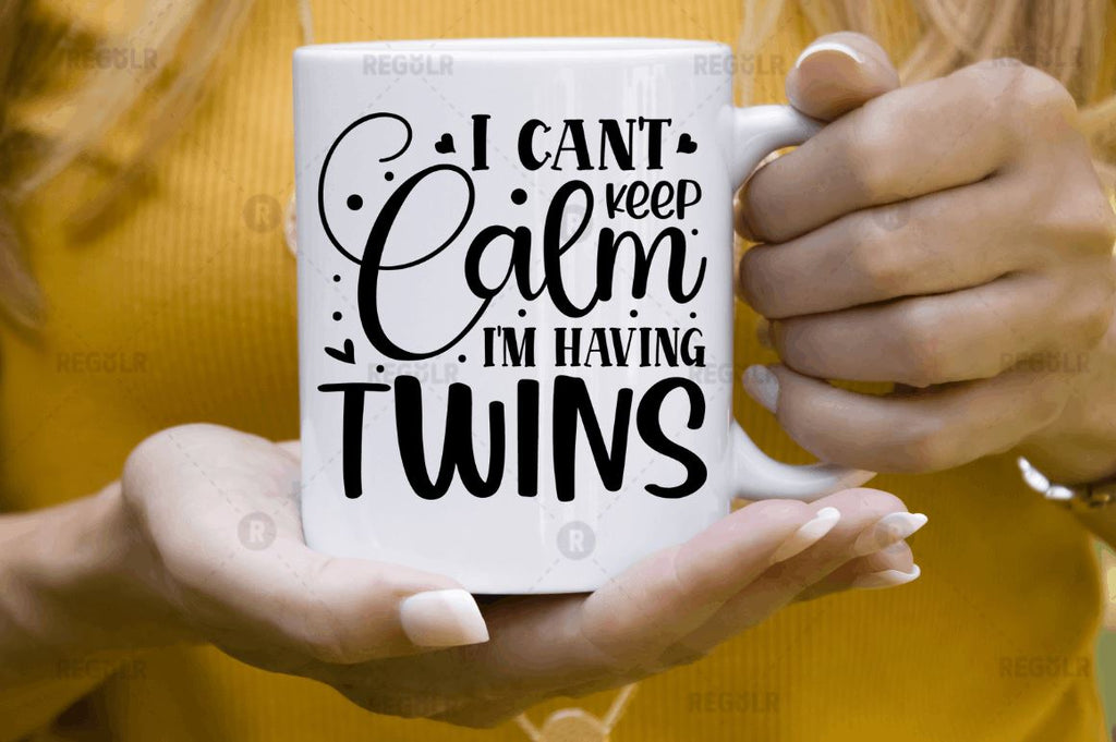 I can't keep calm i'm having twins SVG - So Fontsy