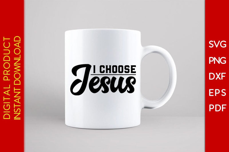 I Choose Jesus Christian SVG PNG PDF Cut File - So Fontsy