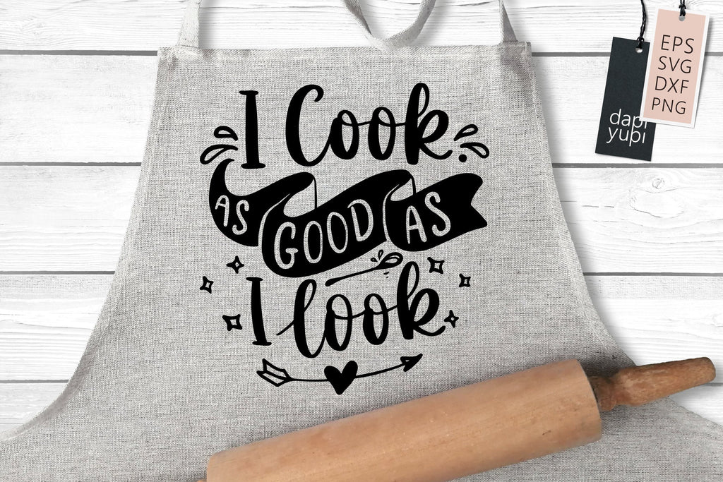I Cook As Good As I Look - So Fontsy