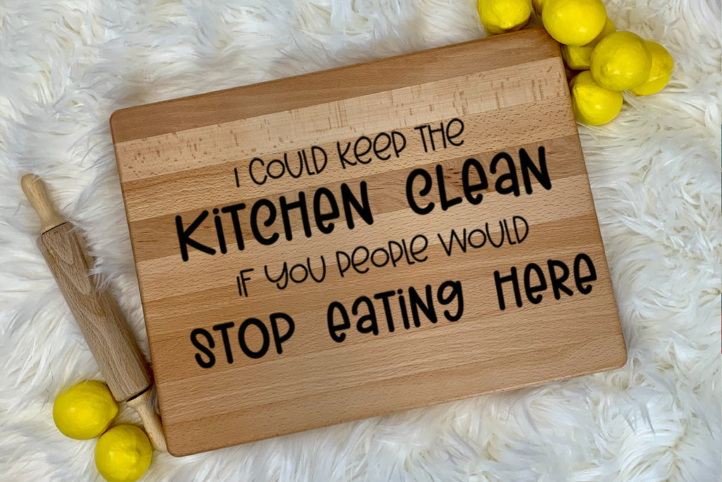 I Could Keep the Kitchen Clean I Kitchen Quote SVG - So Fontsy