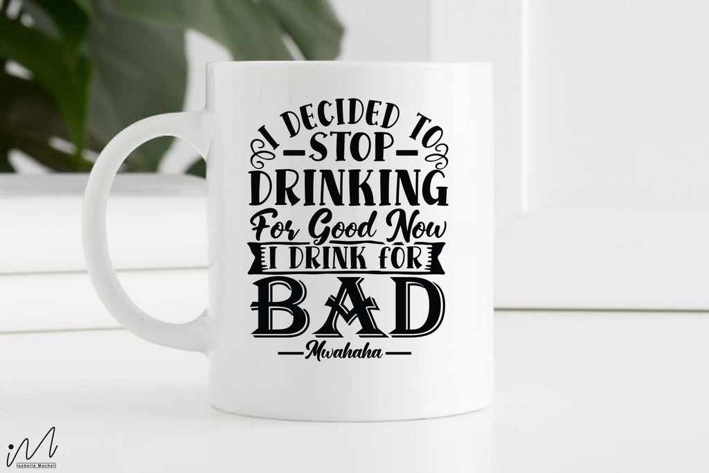 I decided to stop drinking svg, Funny t shirt svg, Sarcastic t shirt ...