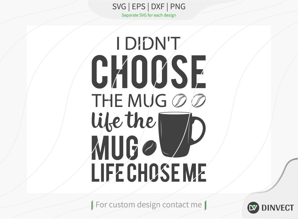 I didn’t choose the mug life the mug life chose me SVG Cut File, Keto ...